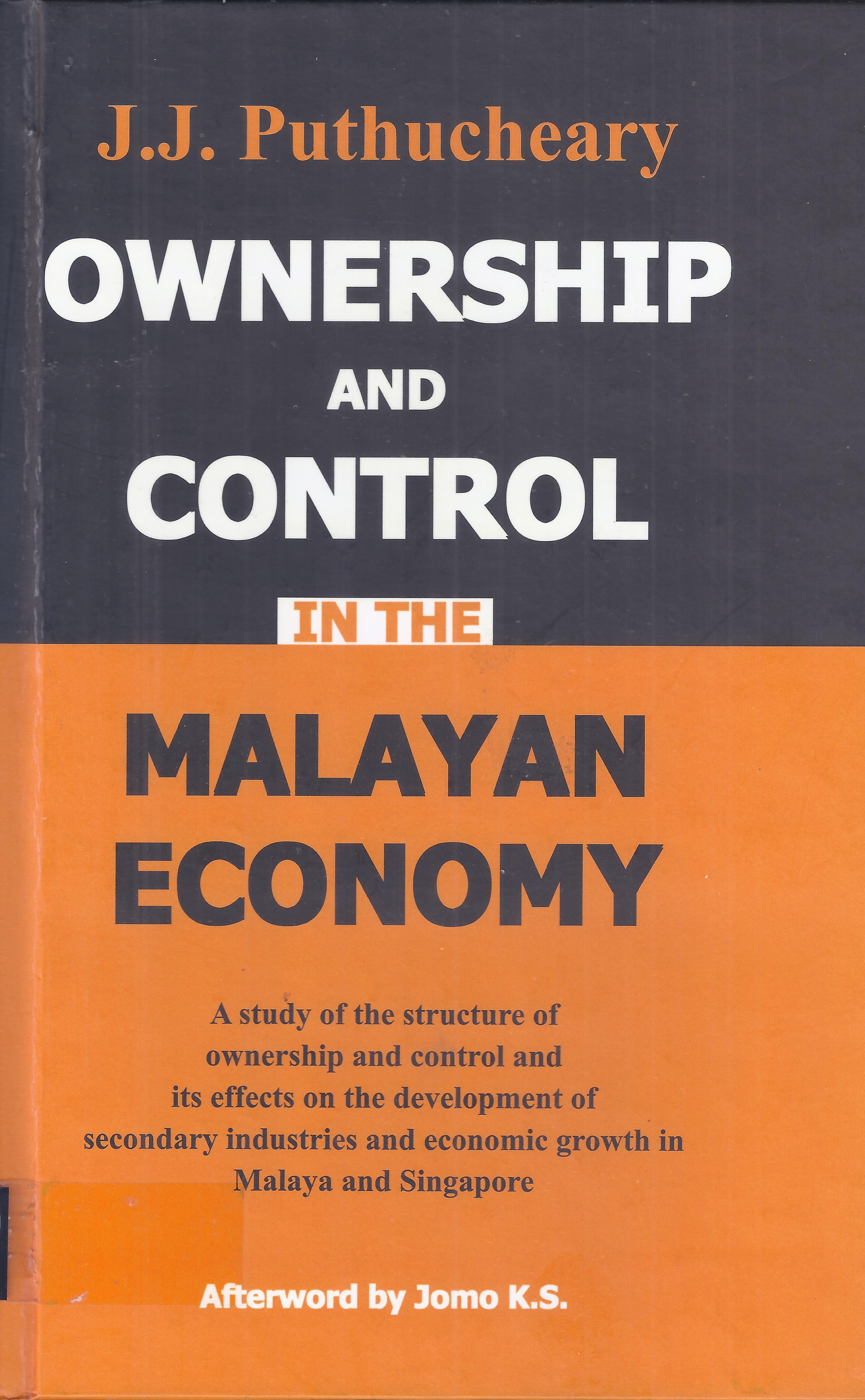 OWNERSHIP AND CONTROL IN THE MALAYAN ECONOMY: A STUDY OF THE STRUCTURE ...