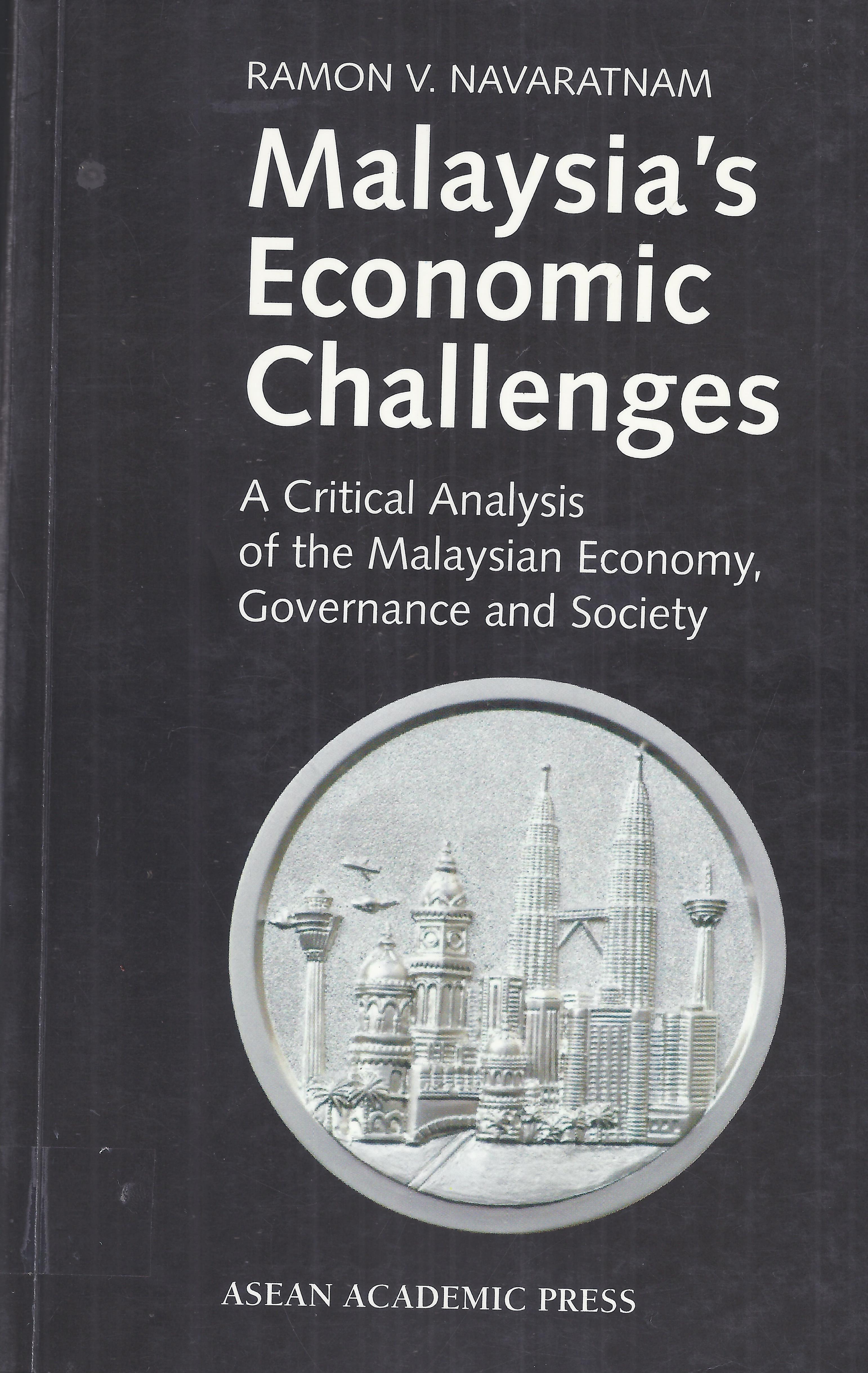 MALAYSIA’S ECONOMIC CHALLENGES: A CRITICAL ANALYSIS OF THE MALAYSIAN ...