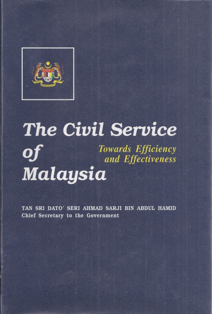 THE CIVIL SERVICE OF MALAYSIA: TOWARDS EFFICIENCY AND EFFECTIVENESS ...